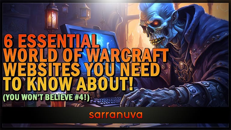 6 Essential World Of Warcraft Websites You Need To Know About! | Sarranuva